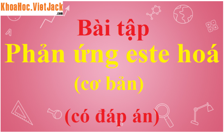 Tính toán khối lượng axit metacrylic và ancol metylic trong phản ứng ...